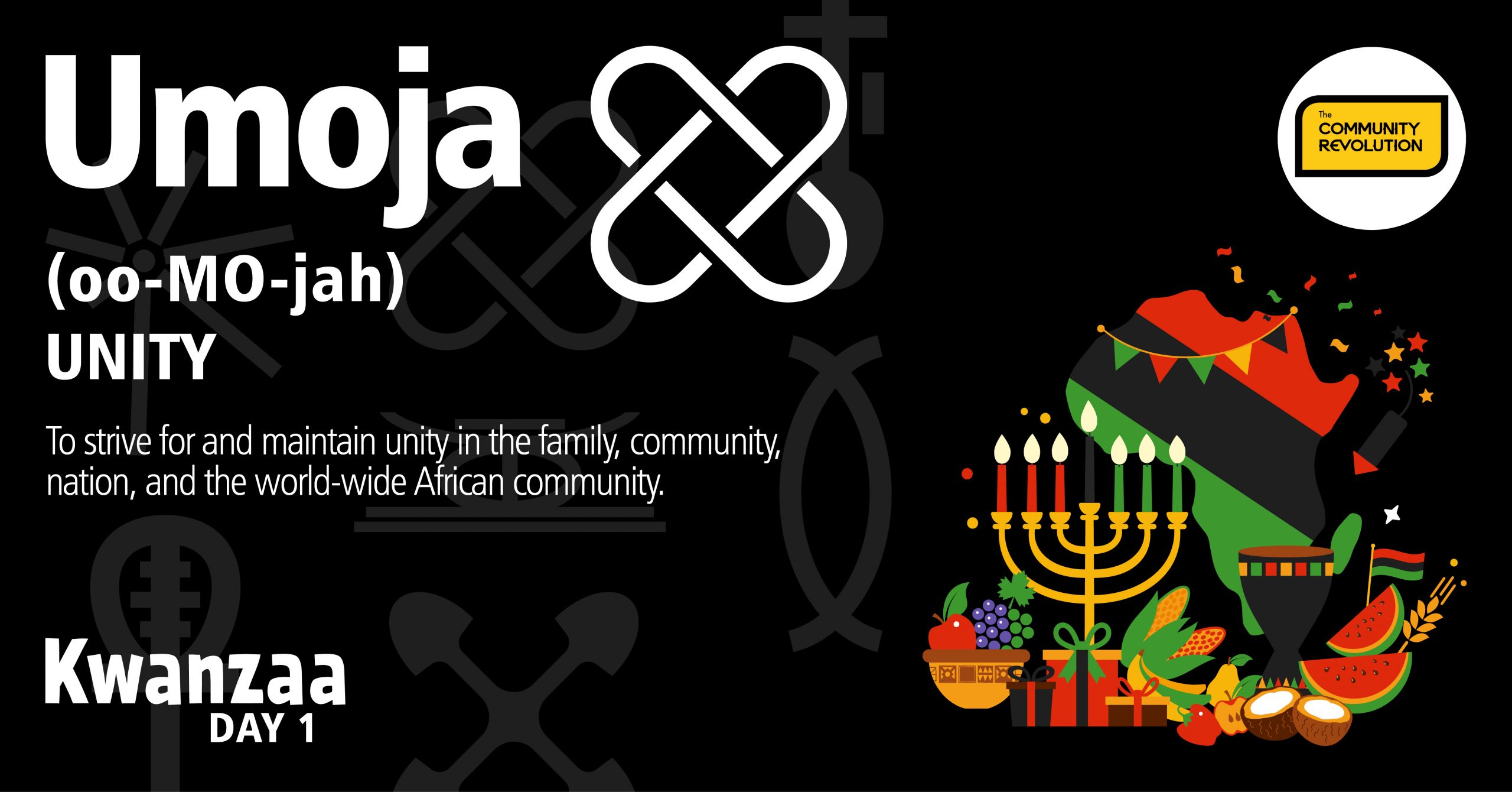 Kwanzaa Festival Day 1: Umoja - Empowering communities through Unity - The Community Revolution